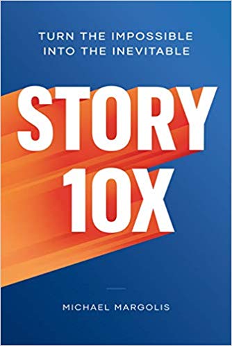 Story 10x: Turn the Impossible Into the Inevitable - BigSpeak ...