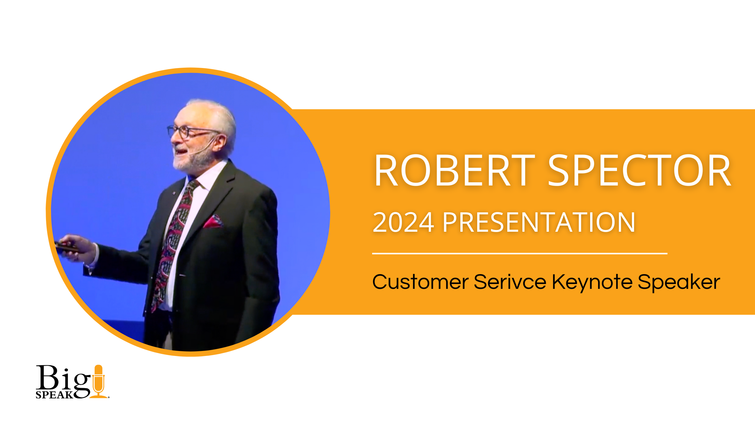 Robert Spector Customer Service Keynote Speaker - 2024 Presentation - BigSpeak Motivational ...