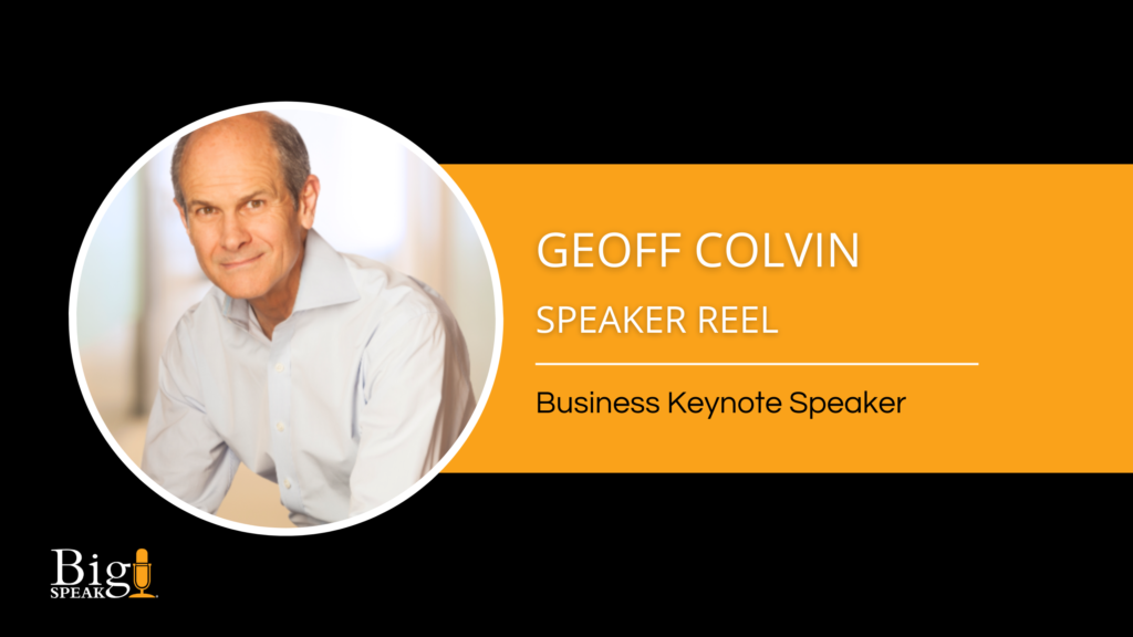 Geoff Colvin - Business Speaker - 2024 Speaker Reel - BigSpeak ...