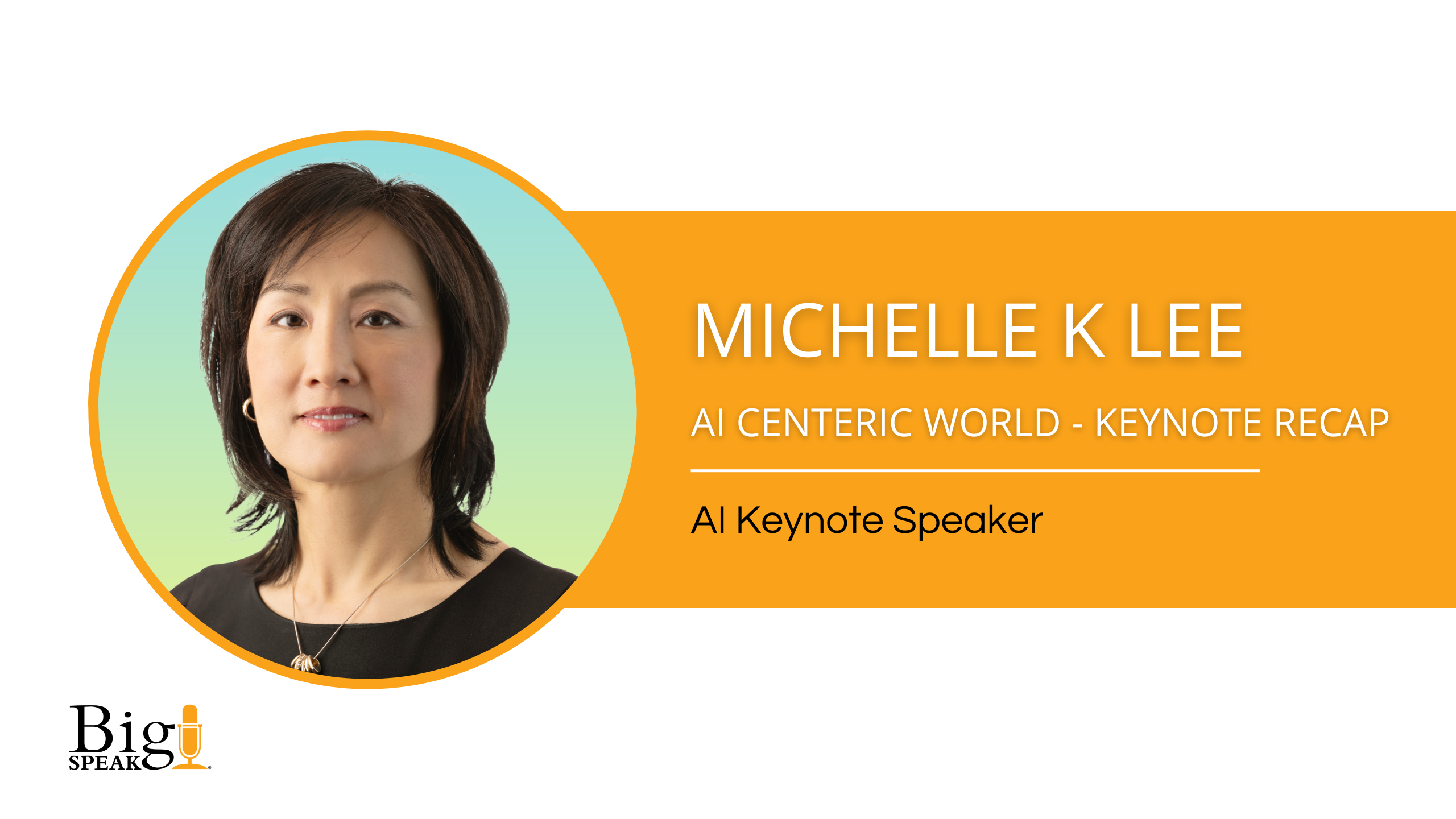 Michelle Lee - AI Centric World - Keynote Recap - BigSpeak Motivational Speakers Bureau: Keynote ...