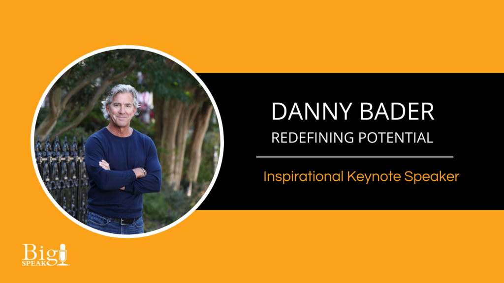 Danny Bader - Inspirational Keynote Speaker - Redefining Potential - BigSpeak Motivational ...